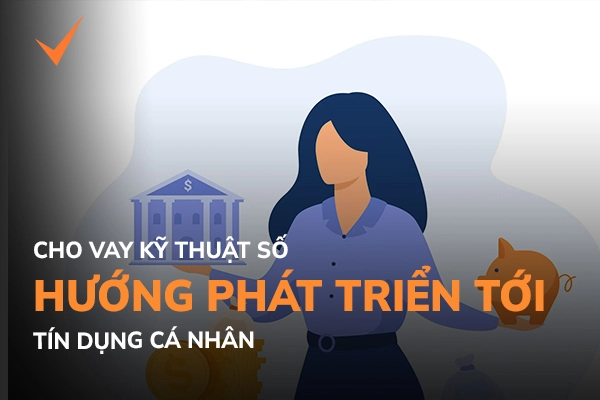 Cho vay kỹ thuật số phát triển hướng tới tín dụng cá nhân
