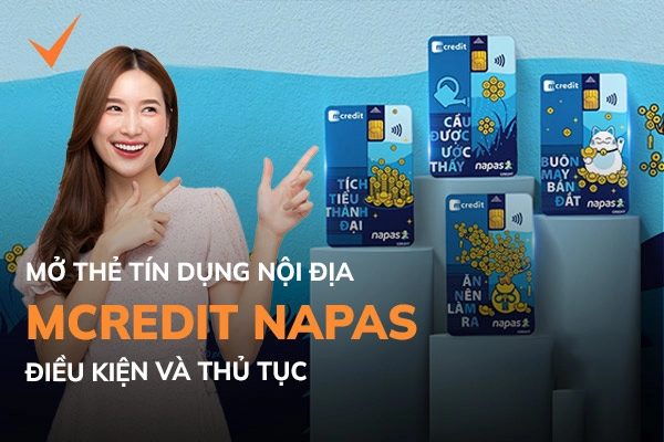 Điều kiện và thủ tục mở thẻ tín dụng nội địa Mcredit Napas