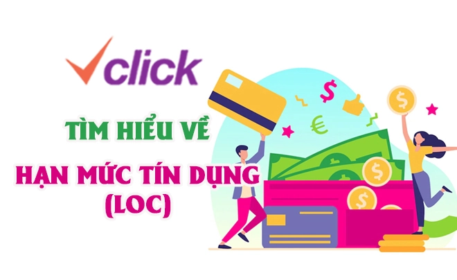 Hạn mức tín dụng (LOC) là gì? Điều kiện, phân loại và quy định