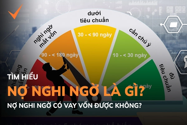 Nợ nghi ngờ là gì? Nợ nghi ngờ có vay vốn được không?