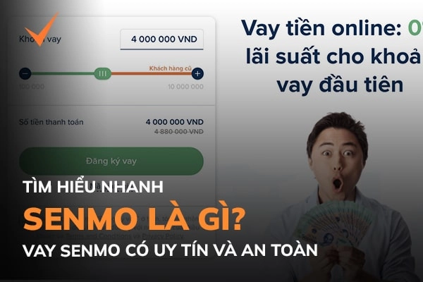 Senmo là gì? Vay tiền Senmo có uy tín và an toàn không?