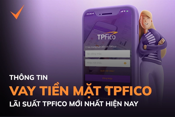TPFico có lừa đảo không? Cập nhật Lãi suất TPFico 1/2024