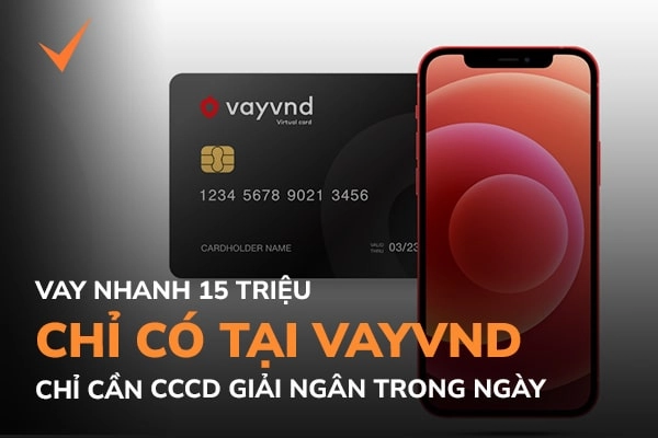 VayVND là gì? Cách vay 15 triệu VayVND chỉ cần CCCD
